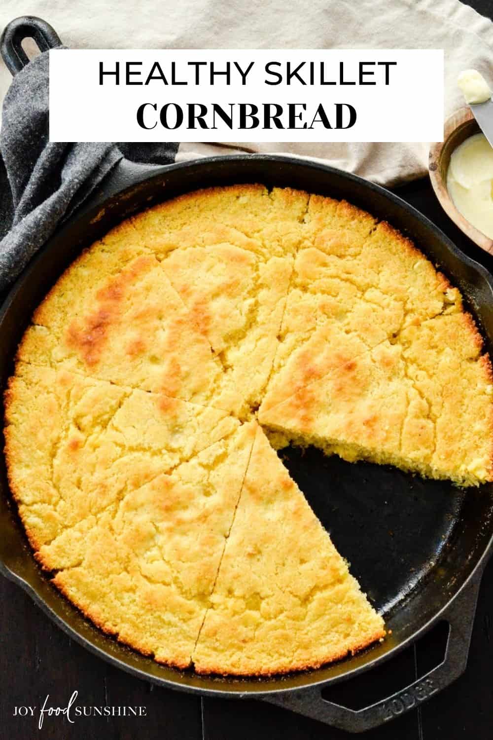Healthy Skillet Cornbread - JoyFoodSunshine